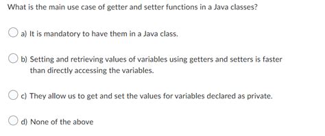 Solved What Is The Main Use Case Of Getter And Setter