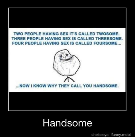 TWO PEOPLE HAVING SEX IT S CALLED TWOSOME THREE PEOPLE HAVING SEX IS CALLED THREESOME FOUR