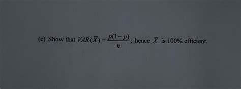 Solved E Nxˉ1−xˉ N−1 N2p1−p E Find The Value Of C