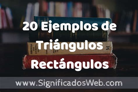 20 Ejemplos De Triángulos Rectángulos ️ Tipos Definición Y Análisis