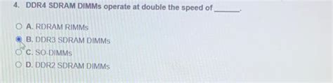 Solved 4 Ddr4 Sdram Dimms Operate At Double The Speed Of A