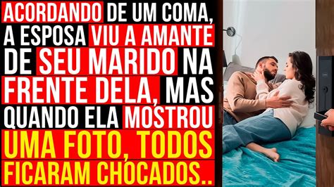Acordando De Um Coma A Esposa Viu A Amante De Seu Marido Na Frente
