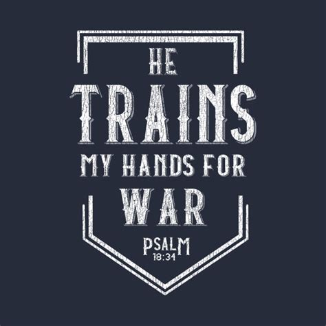 He Trains My Hands For War Scripture T Shirt Teepublic