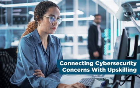 Connecting Cyber Security Concerns With Upskilling Rsatechnews