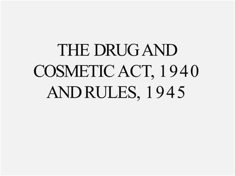 Drugs And Cosmetics Act 1940 Ppt Drugs And Cosmetics Act 1940 Ppt Ppt