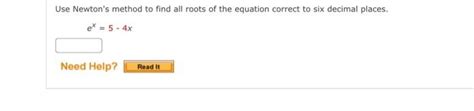 Solved Use Newton S Method To Find All Roots Of The Equation Chegg Com