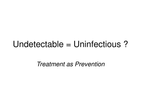 Ppt Undetectable Uninfectious Powerpoint Presentation Free
