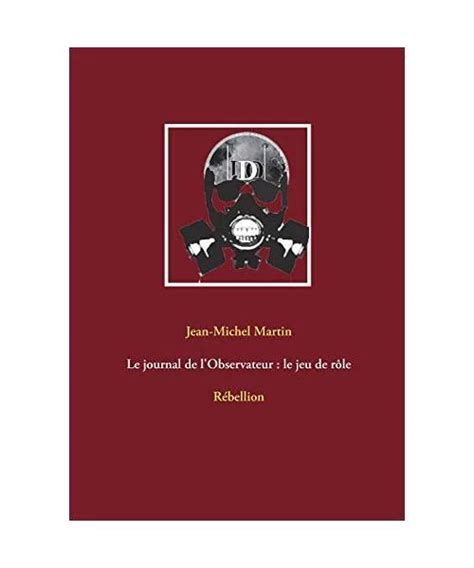 Le Journal De Lobservateur Le Jeu De Rôle Rébellion Jean Michel