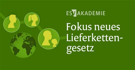 Fokus Neues Lieferkettengesetz ESV Akademie