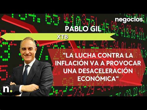 Pablo Gil La Lucha Contra La Inflación Va A Provocar Una