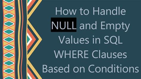 How To Handle Null And Empty Values In Sql Where Clauses Based On