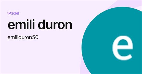 Emili Duron Emiliduron50 Profile Padlet