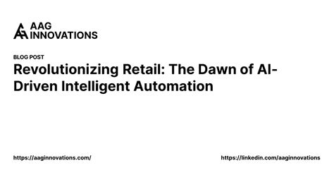 Revolutionizing Retail The Dawn Of Ai Driven Intelligent Automation