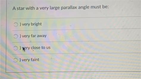 solved a star with a very large parallax angle must be a