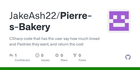 GitHub JakeAsh Pierre S Bakery CSharp Code That Has The User Say How Much Bread And