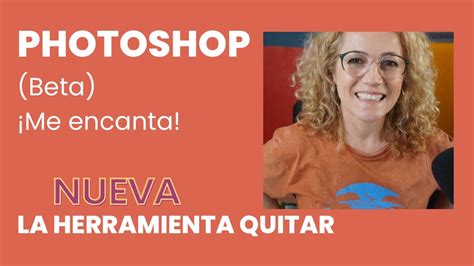 Photoshop Beta Novedad Herramienta Quitar