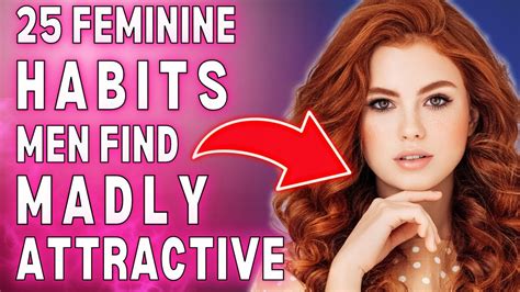25 Feminine Habits Men Find Madly Attractive 😍 Seductive Behavior That