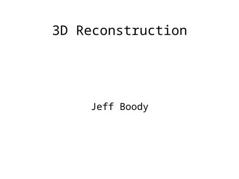 Ppt 3d Reconstruction Jeff Boody Goals Reconstruct 3d Models From A