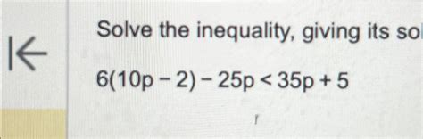 Solved Solve The Inequality Giving Its So6 10p 2 25p