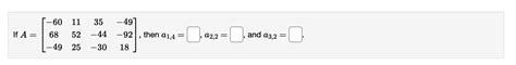 Solved A⎣⎡−6068−4911522535−44−30−49−9218⎦⎤