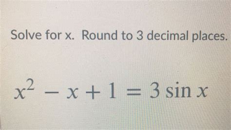 Answered Solve For X Round To 3 Decimal Place Bartleby