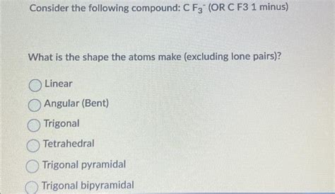 Solved A Linear B Angular Bent C Trigonal D Tetrahedral