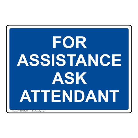 For Assistance Ask Attendant Sign Nhe 34827blu For Assistance Ask Attendant Sign Nhe 34827blu