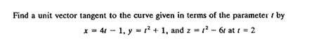 Solved Find A Unit Vector Tangent To The Curve Given In
