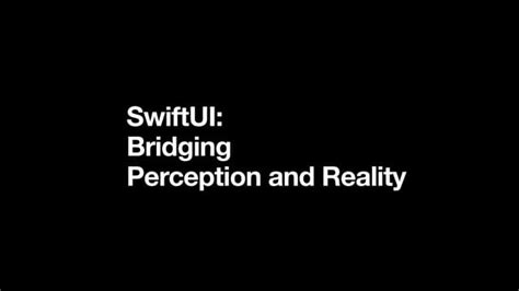 Swiftui In 2024 Bridging Perception And Reality Ppt