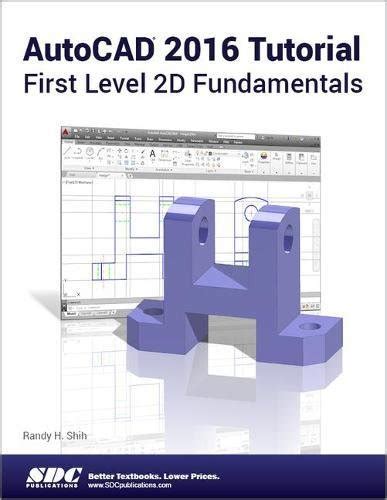 AutoCAD Tutorial First Level D Fundamentals Shih Randy AbeBooks
