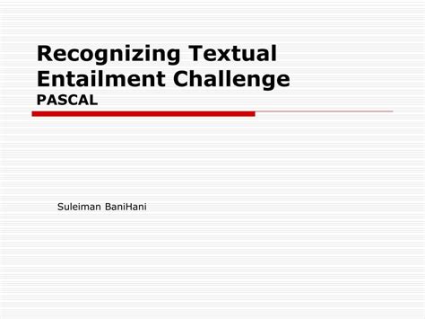 Ppt Recognizing Textual Entailment Challenge Pascal Powerpoint Presentation Id