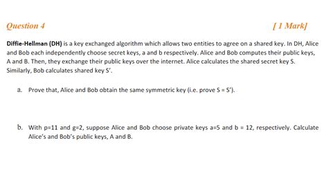 Solved Question 4 [ 1 Mark] Diffie Hellman Dh Is A Key