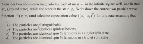 solved consider two non interacting particles each of mass
