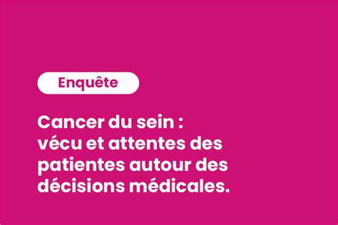 Cancer Du Sein Vécu Et Attentes Des Patientes Autour Des Décisions