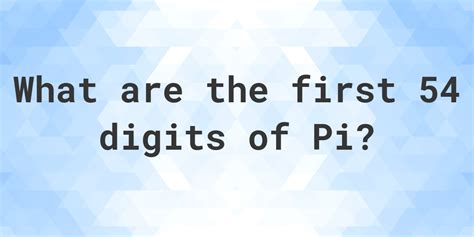 List Of First 54 Digits Of Pi Calculatio