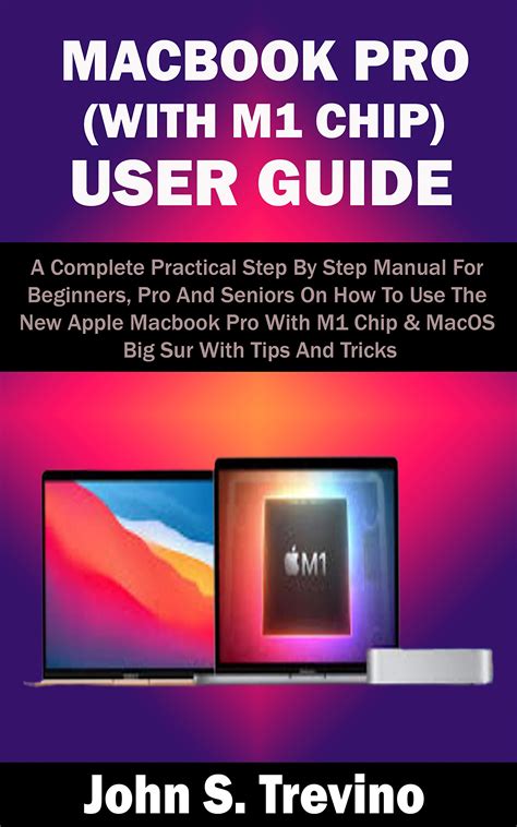 Macbook Pro With M Chip User Guide A Complete Practical Step By Step Manual For Beginners