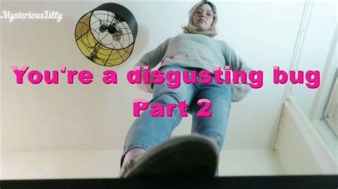 You Re A Disgusting Bug Custom Part 2 Wmv Hd Mysterious Lilly