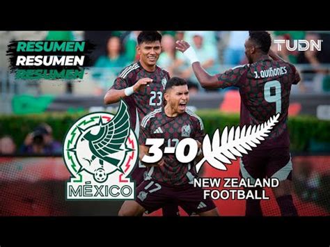 México vs Nueva Zelanda 3 0 video goles y resumen de la goleada