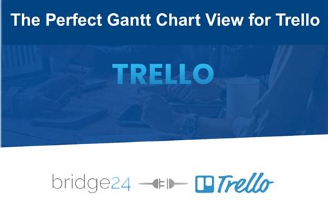 The Perfect Gantt Chart View For Trello