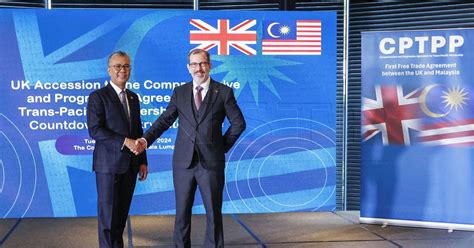 Cptpp Uk Malaysia Agreement Will Boost Trade And Investment For Both Countries New Straits Times