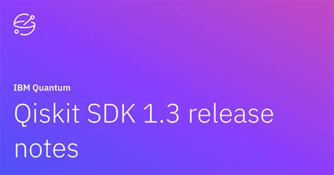 Qiskit Sdk 13 Release Notes Ibm Quantum Documentation