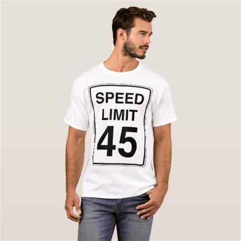 Speed Limit 45 Sign T Shirt Zazzle Speed Limit T Shirt Mens Tshirts