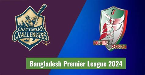 Chattogram Challengers Vs Fortune Barishal Bpl 2024 Match Prediction