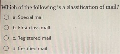 Which Of The Following Is A Classification Of Mail A Special Mail B