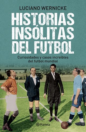 Librería Morelos Historias Insolitas De Los Mundiales De Futbol
