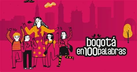 Bogotá En 100 Palabras Todavía Puedes Participar Radiónica