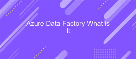 Azure Data Factory What Is It Apix Drive