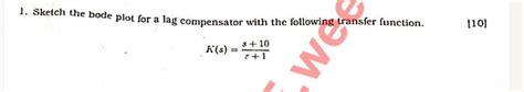 Solved 1 Sketch The Bode Plot For A Lag Compensator With