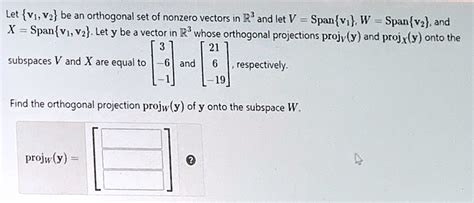 solved let v1 v2 be an orthogonal set of nonzero vectors in b and