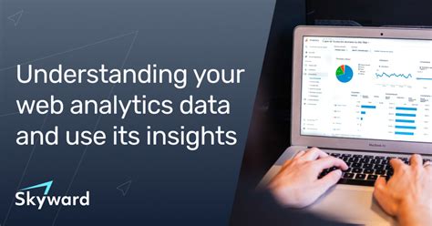 How To Understand Your Web Analytics Data And Use Its Insights To Your Advantage How To Understand Your Web Analytics Data And Use Its Insights To Your Advantage